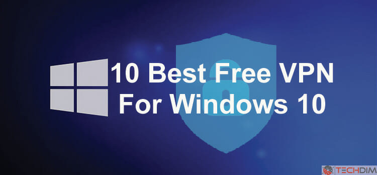 10 Best Free VPN For Windows 10 - Techdim