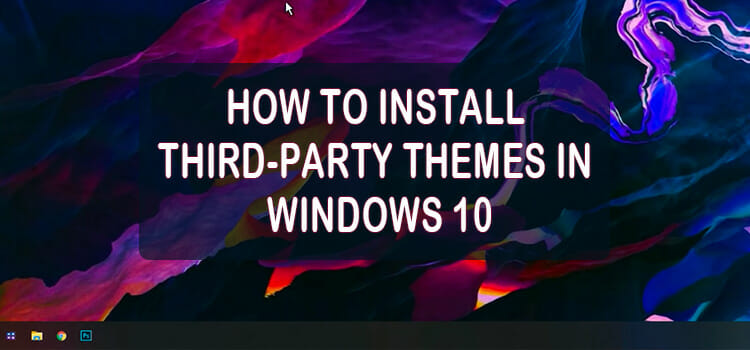 How to Install Third-Party Themes in Windows 10 - Techdim How to Install Third-Party Themes in Windows 10 - Techdim
