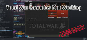 How to Fix Total War Launcher Not Working - Techdim