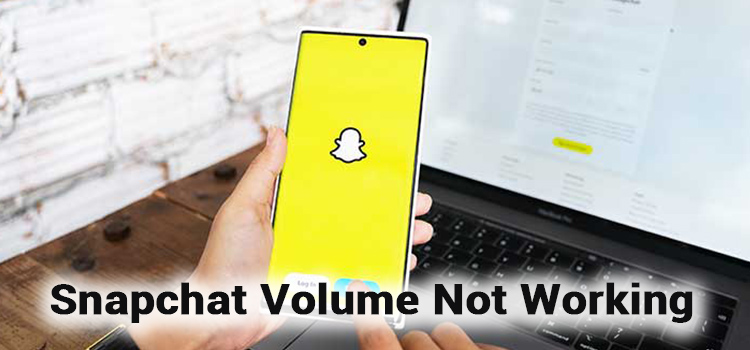  Fixed Snapchat Volume Not Working 100 Working Techdim